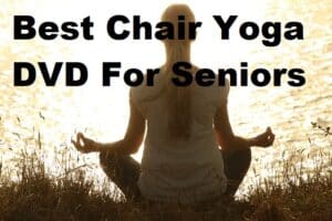 The Best Chair Yoga DVD For Seniors