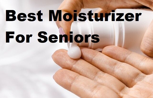 Best Moisturizer For Seniors 2 Recommendations